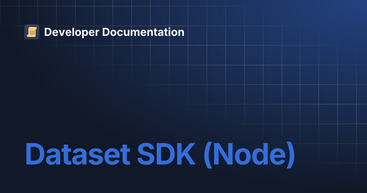 Dataset SDK (Node) | Developer Documentation