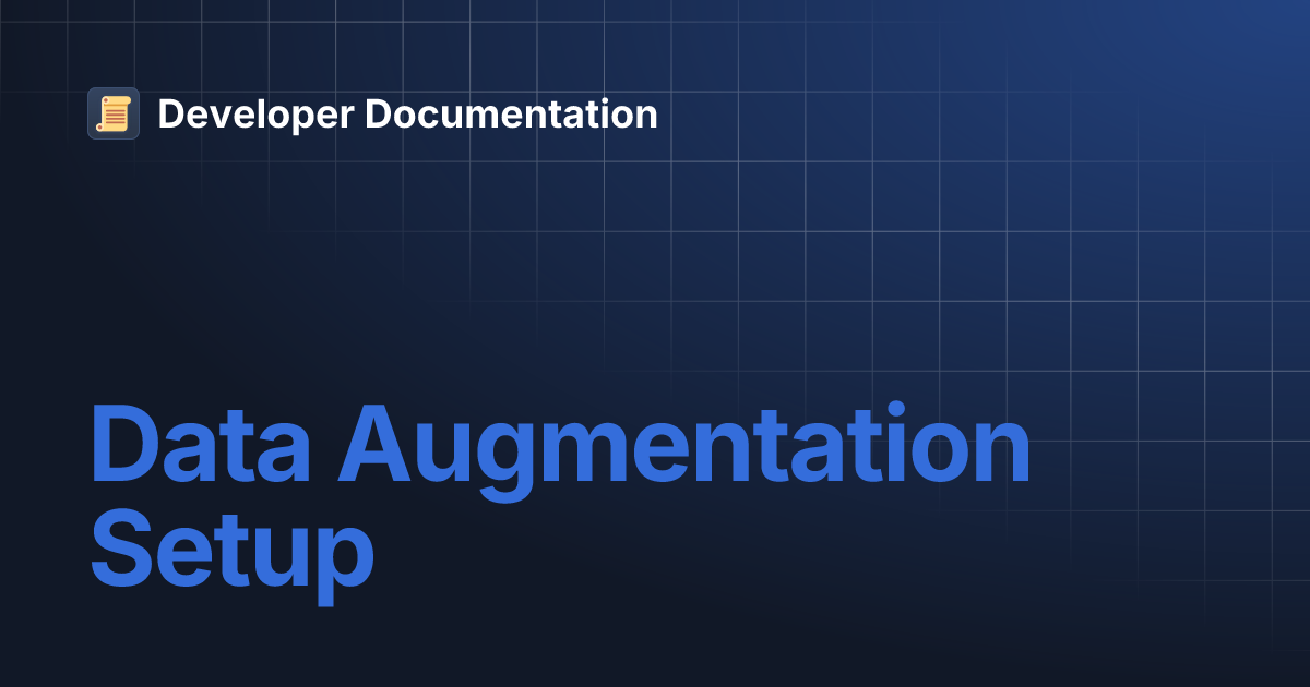 Data Augmentation Setup | Developer Documentation