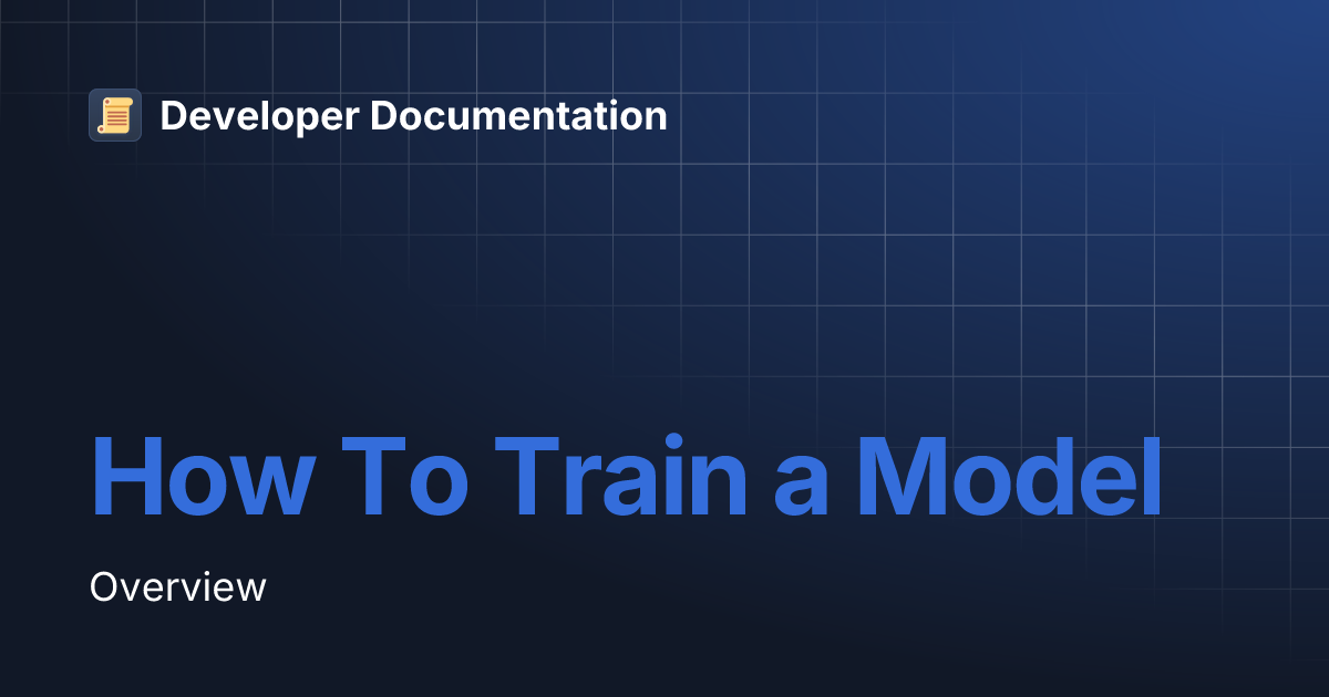 How To Train a Model | Developer Documentation