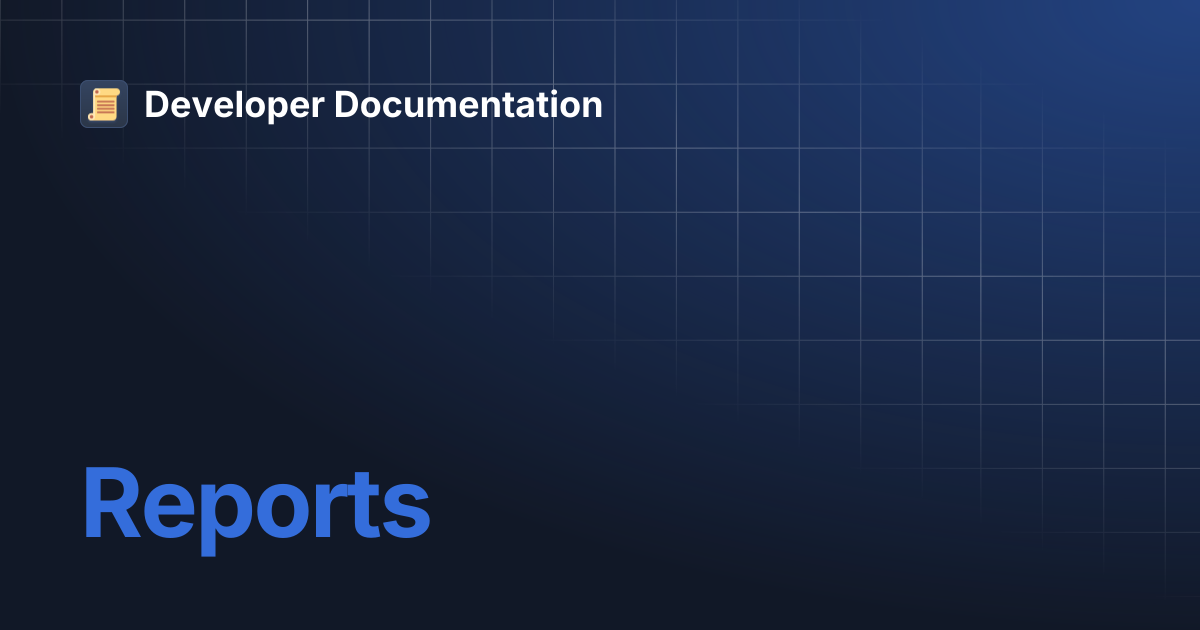Reports | Developer Documentation